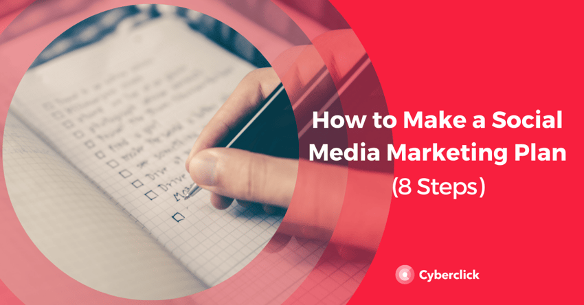 How To Make A Social Media Marketing Plan 8 Steps